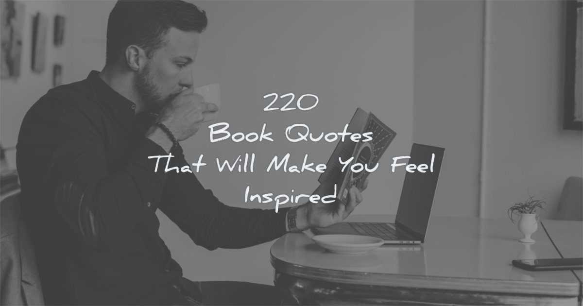 220 Book Quotes That Will Make You Feel Inspired