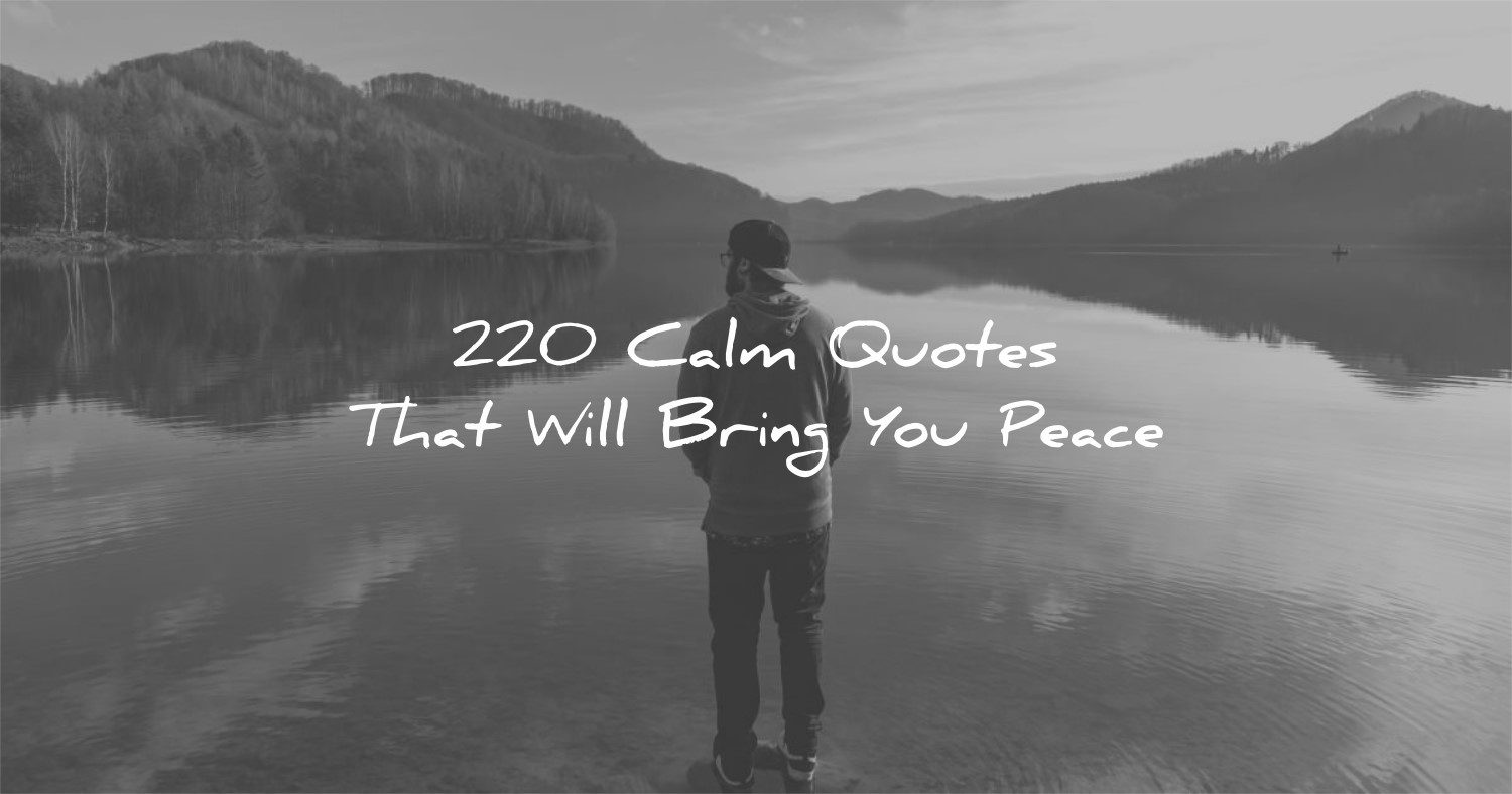 140 Calm Quotes That Will Bring You Peace