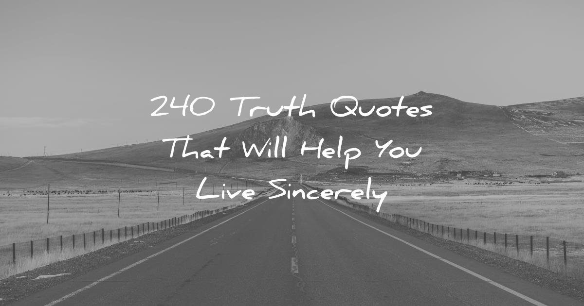 240 Truth Quotes That Will Help You Live Sincerely